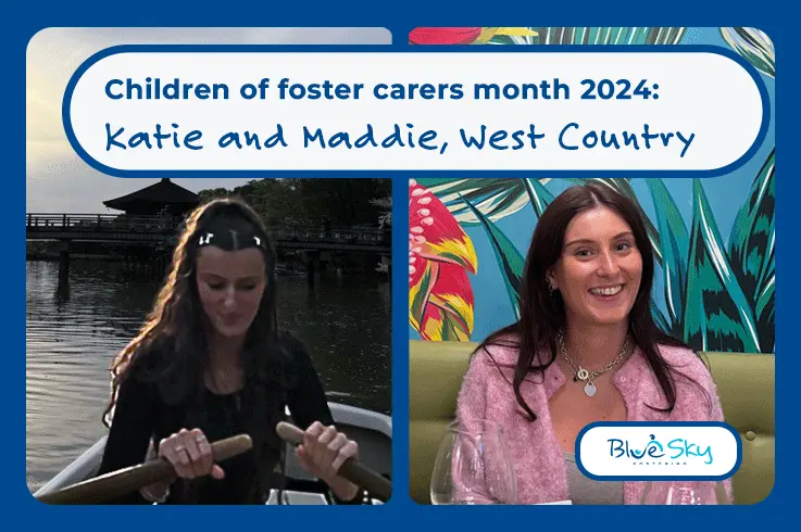 Children of Foster Carers Month: Katie and Maddie, West Country | Blue ...