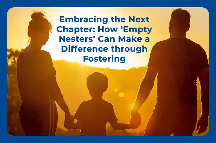 Embracing the Next Chapter: How Empty Nesters Can Make a Difference through Fostering | Blue Sky ...