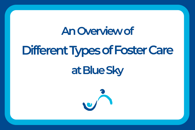 Different Types of Foster Care | Blue Sky Fostering