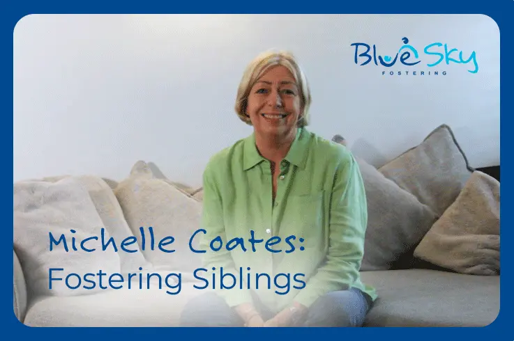 Michelle Coates: Fostering Siblings | Blue Sky Fostering