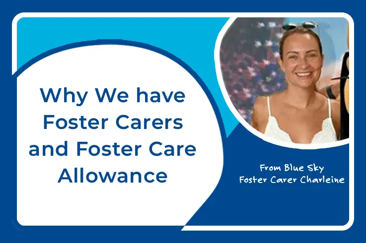 Why We have Foster Carers and Foster Care Allowance | Blue Sky Fostering
